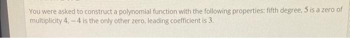 Solved You were asked to construct a polynomial function | Chegg.com