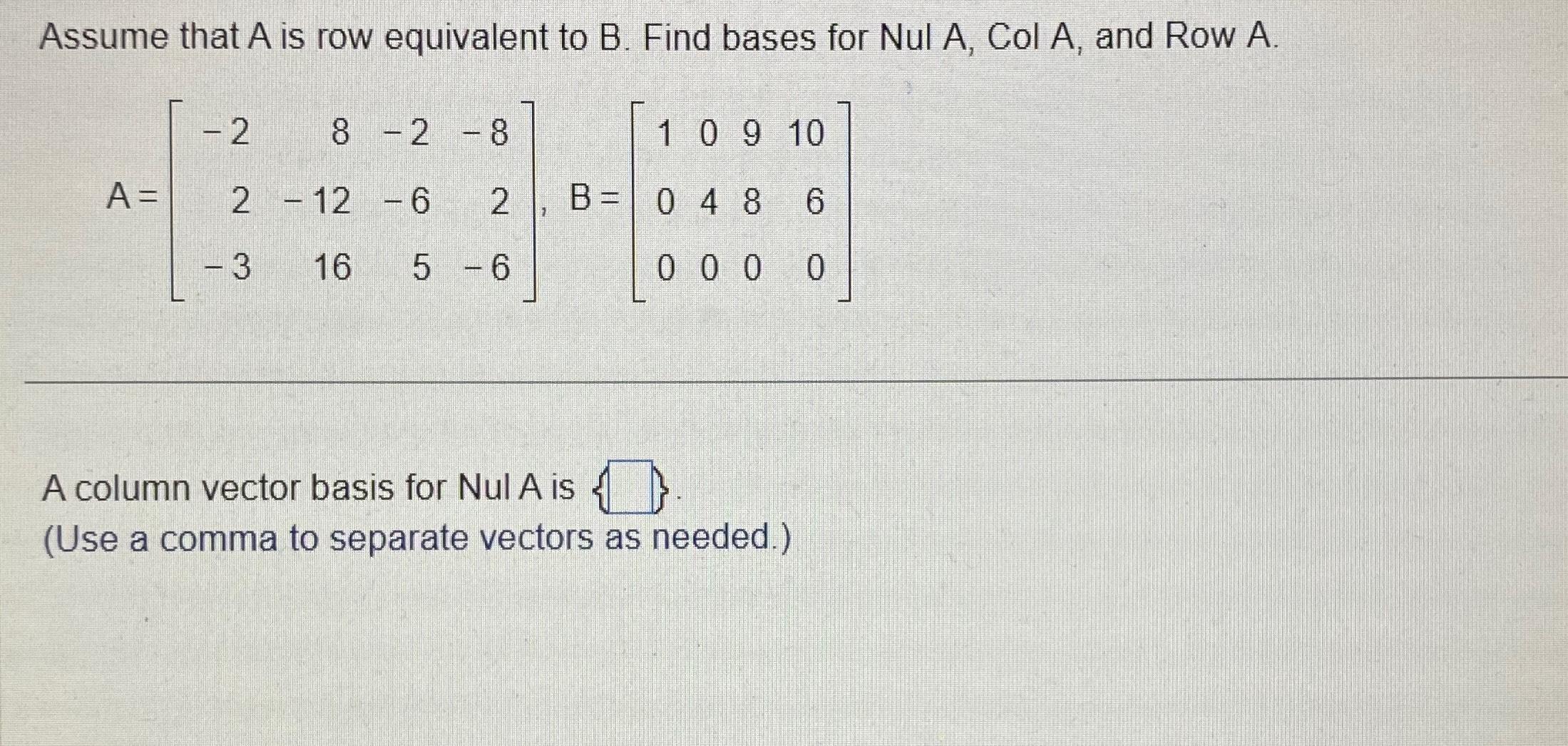 Solved Assume that A ﻿is row equivalent to B. ﻿Find bases | Chegg.com