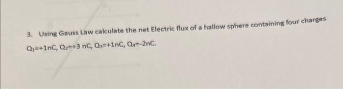 Solved 3. Using Gauss Law calculate the net Electric flux of | Chegg.com