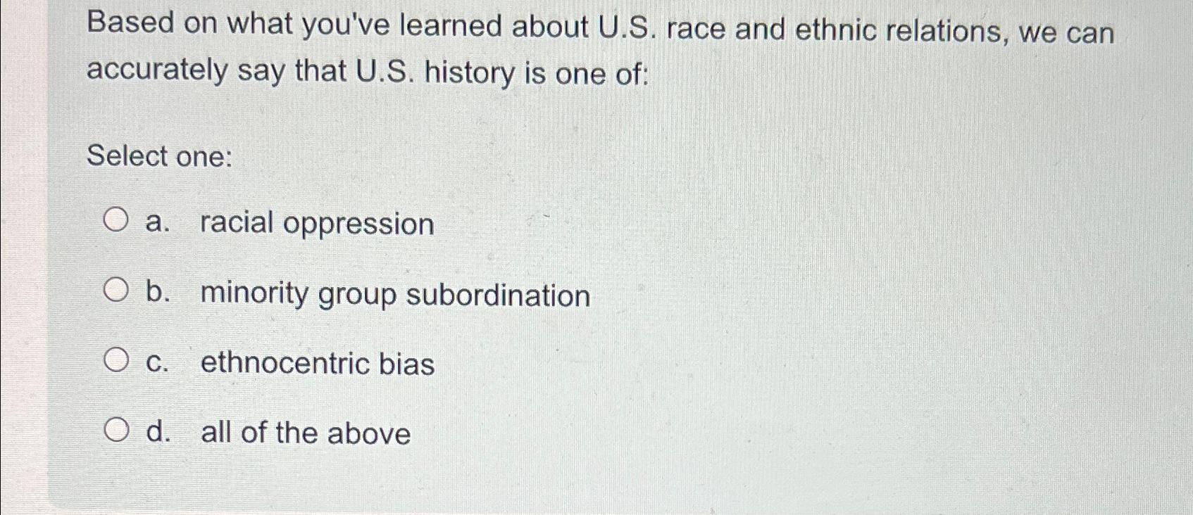 Solved Based on what you've learned about U.S. ﻿race and | Chegg.com