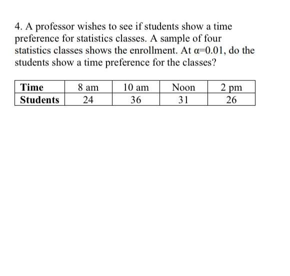 Solved 4. A professor wishes to see if students show a time | Chegg.com
