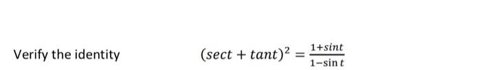 Solved Verify the identity (sect + tant) = 1+sint 1-sint | Chegg.com