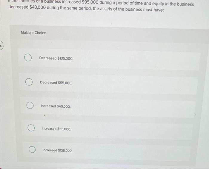 Solved decreased $40,000 during the same period, the assets | Chegg.com