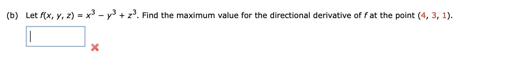 Solved (b) ﻿Let f(x,y,z)=x3-y3+z3. ﻿Find the maximum value | Chegg.com