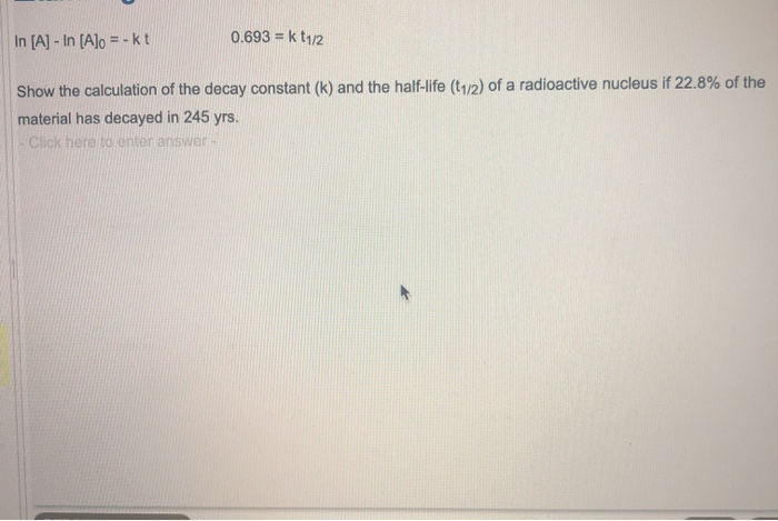 Solved In [A] - In [Alo = -kt 0.693 = k t1/2 Show the | Chegg.com