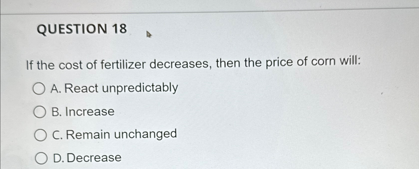 Solved QUESTION 18If the cost of fertilizer decreases, then | Chegg.com