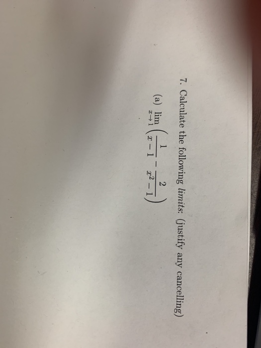Solved 7. Calculate the following limits: (justify any | Chegg.com