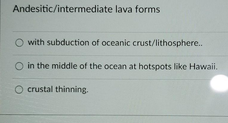 Solved Andesitic/intermediate lava forms with subduction of | Chegg.com