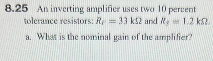 Solved 8.25 An inverting amplifier uses two 10 percent | Chegg.com
