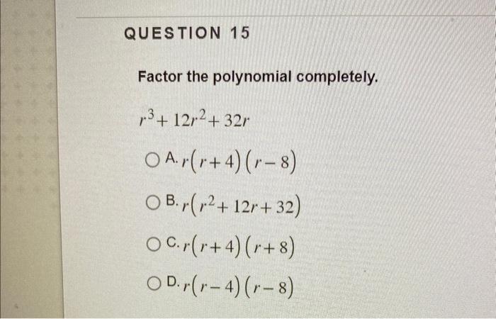 Solved Factor the polynomial completely. r3+12r2+32r A. | Chegg.com