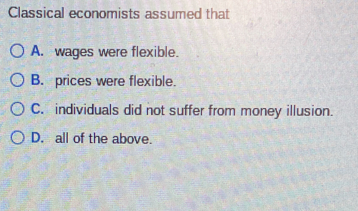 Solved Classical Economists Assumed Thata ï Wages Were Chegg