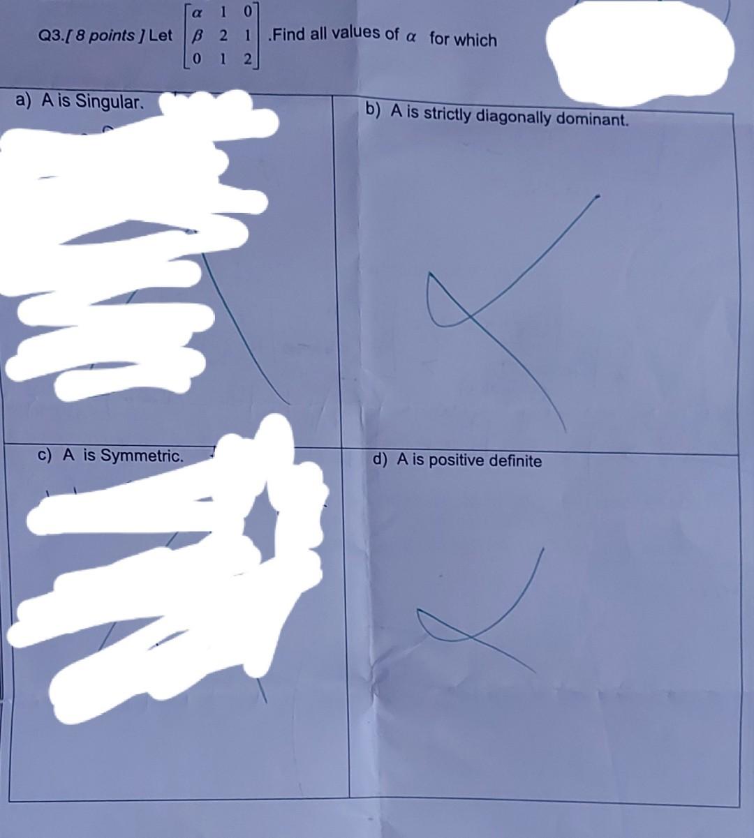 Solved Q3.[ 8 points ] Let ⎣⎡αβ0121012⎦⎤. Find all values of | Chegg.com