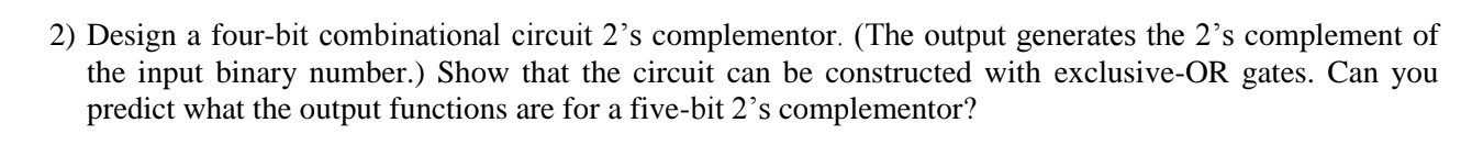 Solved Design a four-bit combinational circuit 2's | Chegg.com
