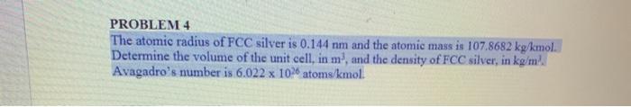 Solved PROBLEM 4 The atomic radius of FCC silver is 0.144 nm | Chegg.com