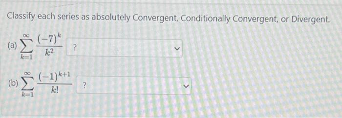 Solved Classify each series as absolutely Convergent, | Chegg.com