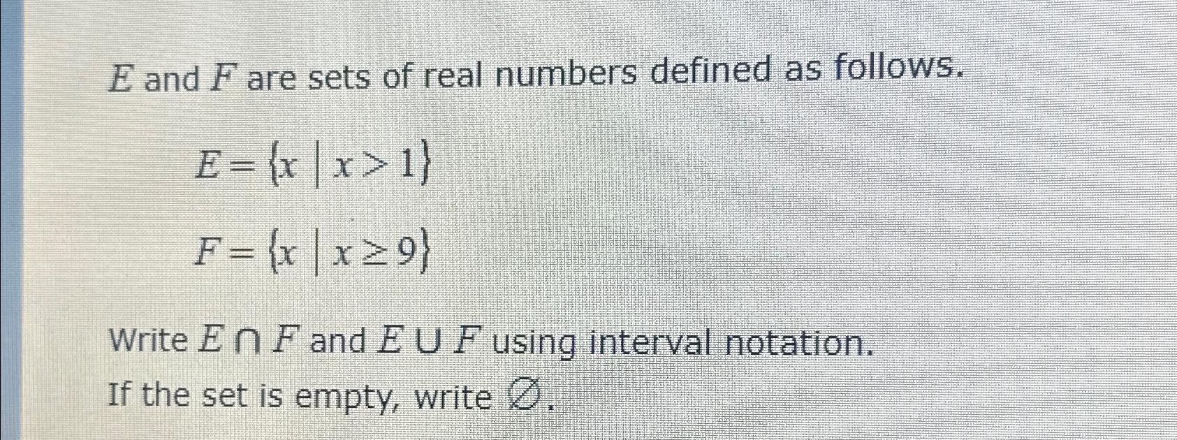 Solved E ﻿and F ﻿are sets of real numbers defined as | Chegg.com