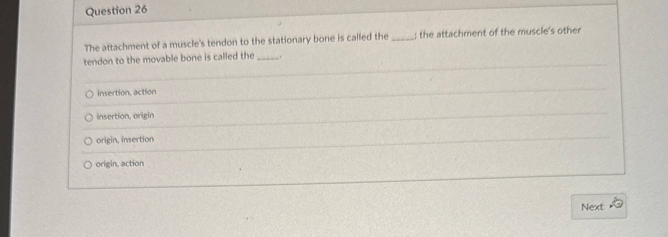 Solved Question 26The attachment of a muscle's tendon to the | Chegg.com