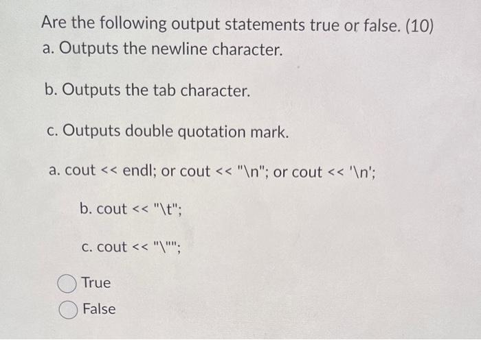 Solved Are the following output statements true or false. | Chegg.com