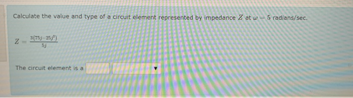 Solved Calculate the value and type of a circuit element | Chegg.com