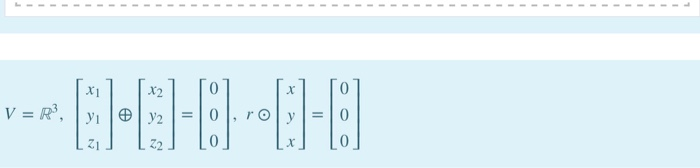 V = R2, (x1, yi) @ (x2, y2) = (x1 + x2, yı + y2), r o | Chegg.com