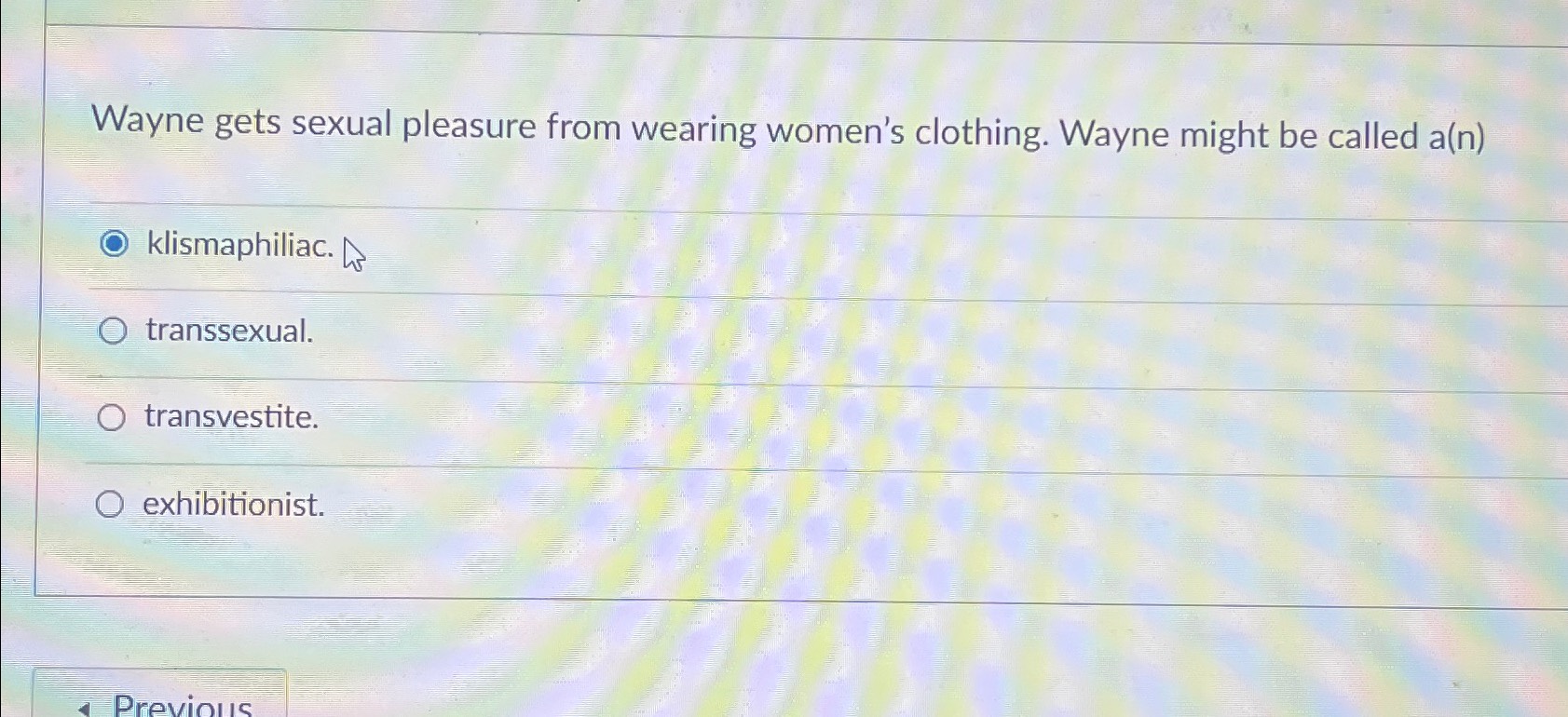 Solved Wayne gets sexual pleasure from wearing women's | Chegg.com