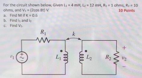 Solved For the circuit shown below, Given | Chegg.com