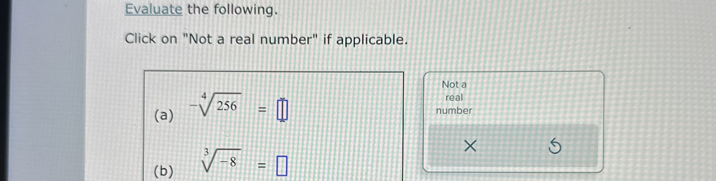 Solved Evaluate the following.Click on "Not a real number" | Chegg.com