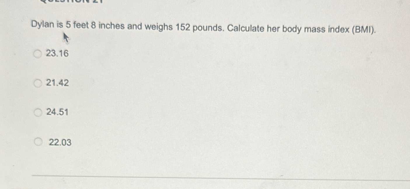 Solved Dylan is 5 ﻿feet 8 ﻿inches and weighs 152 ﻿pounds. | Chegg.com