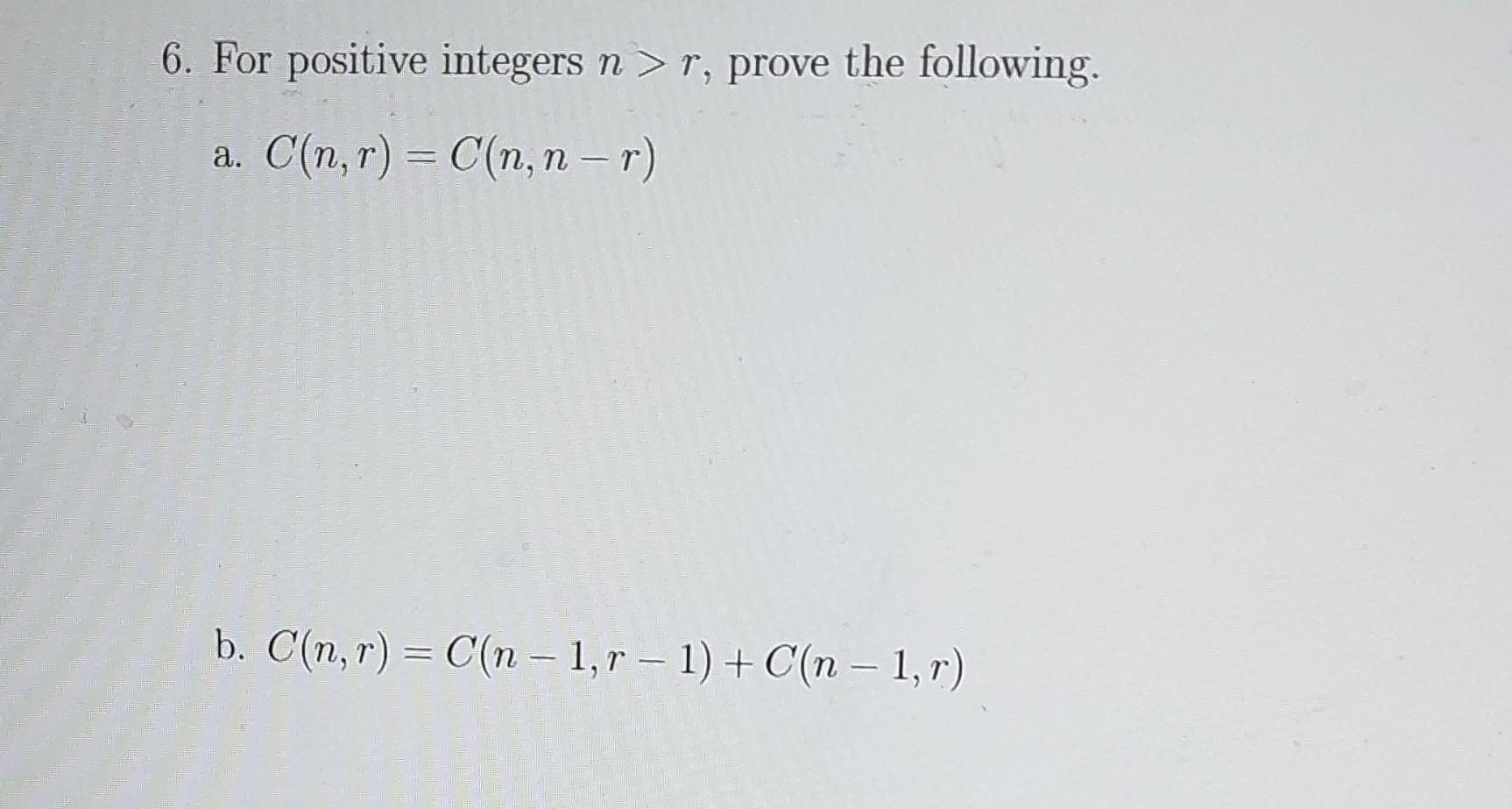 Solved 6. For positive integers n>r, prove the following. a. | Chegg.com
