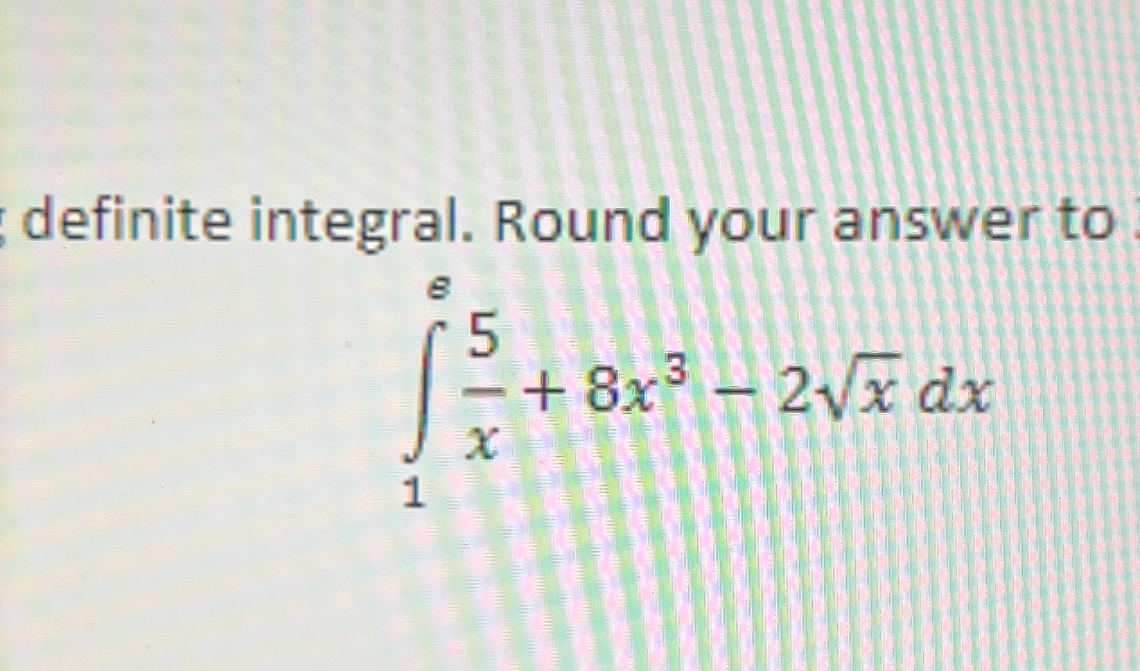 Solved definite integral. Round your answer | Chegg.com