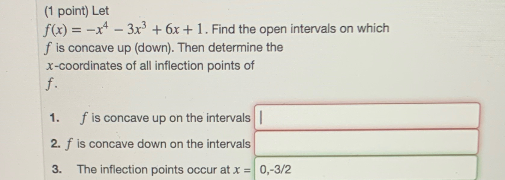 Solved (1 ﻿point) ﻿Letf(x)=-x4-3x3+6x+1. ﻿Find the open | Chegg.com