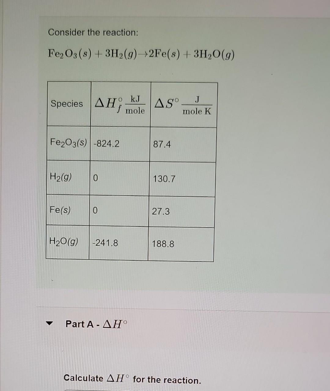 Solved Consider the reaction: Fe2O3(s)+3H2(g)→2Fe(s)+3H2O(g) | Chegg.com