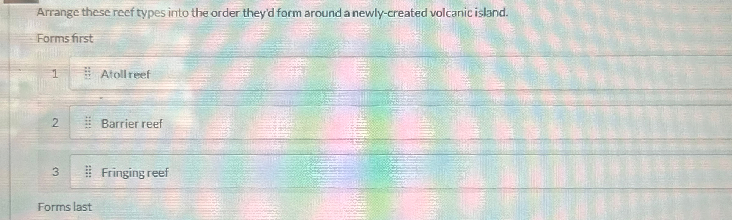 Solved Arrange these reef types into the order they'd form | Chegg.com