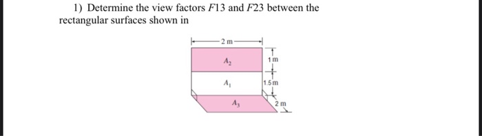 Solved 1) Determine the view factors F13 and F23 between the | Chegg.com