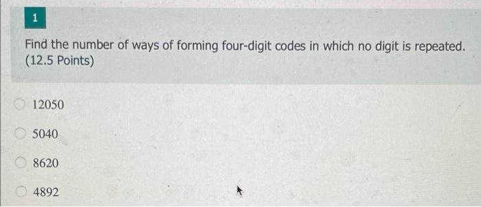Solved 1 Find the number of ways of forming four-digit codes | Chegg.com