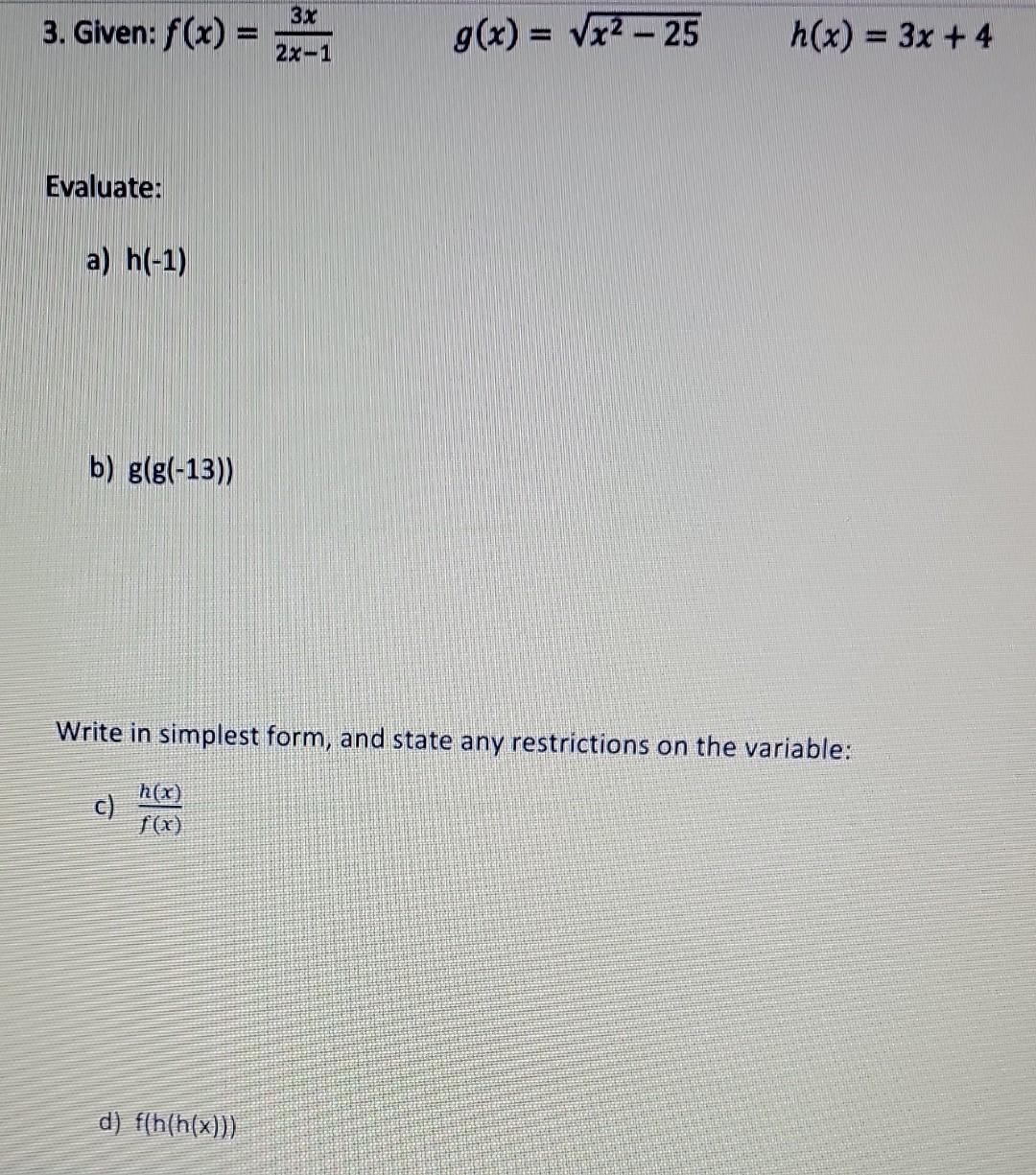 Solved 3. Given: f(x)=2x−13xg(x)=x2−25h(x)=3x+4 Evaluate: a) | Chegg.com