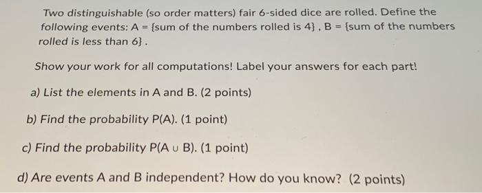 Solved Two distinguishable (so order matters) fair 6 -sided | Chegg.com