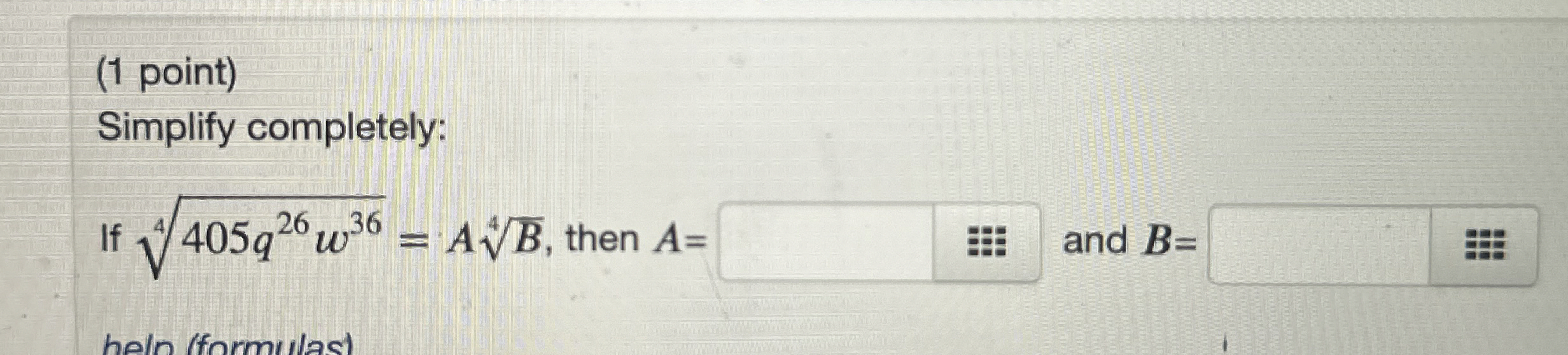 Solved (1 ﻿point)Simplify completely:If 405q26w364=AB4, | Chegg.com