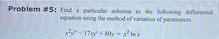 Solved Problem #5: Find a particular solution to the | Chegg.com