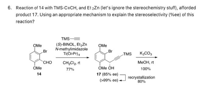 Solved 6. Reaction of 14 with TMS-CECH, and Et aZn (let's | Chegg.com