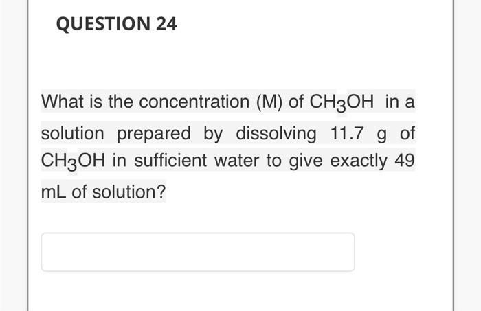 Solved QUESTION 24 What is the concentration (M) of CH3OH in | Chegg.com