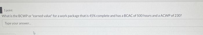 Solved 1 point What is the BCWP or "earned value" for a work | Chegg.com