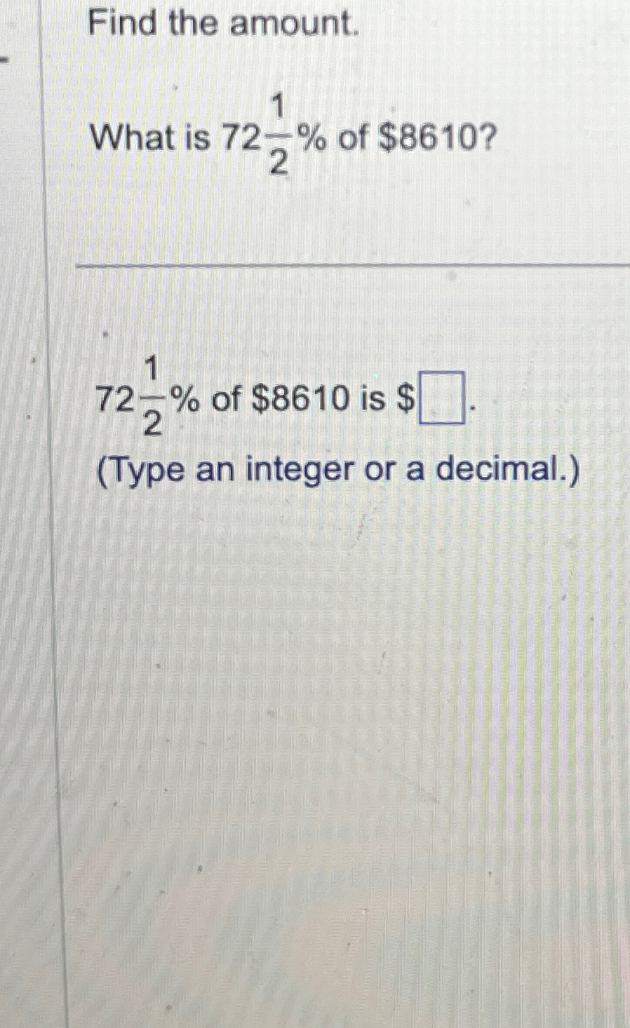 Solved Find the amount.What is 7212% ﻿of $8610 ?7212% ﻿of | Chegg.com