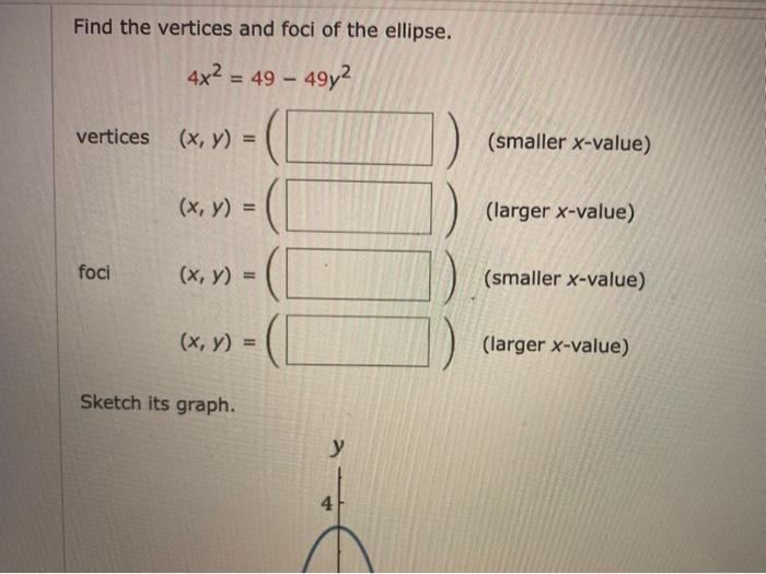[Solved]: Find the vertices and foci of the ellipse. 4x2=49