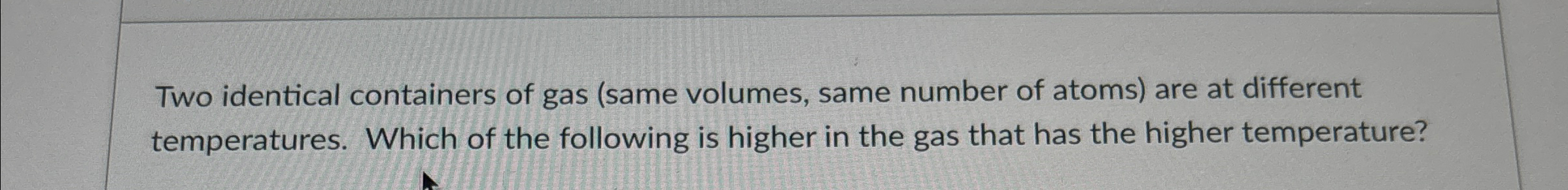Solved Two identical containers of gas (same volumes, same | Chegg.com