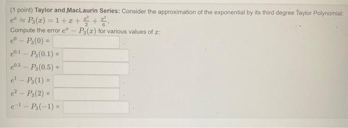 Solved (1 point) Taylor and MacLaurin Series: Consider the | Chegg.com