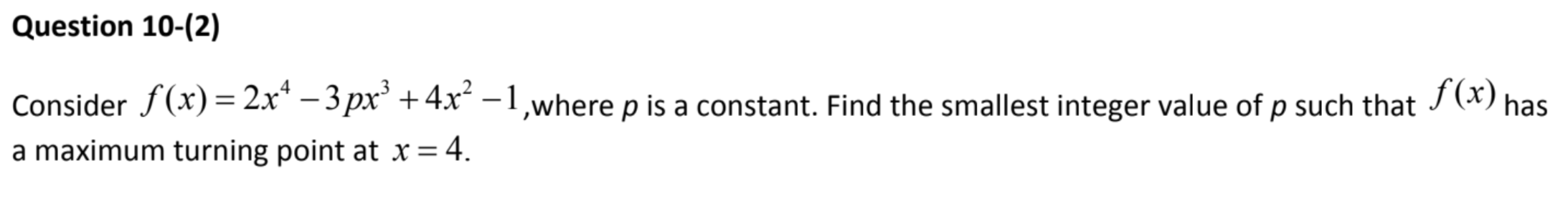 Solved Question 10-(2)Consider f(x)=2x4-3px3+4x2-1, ﻿where p | Chegg.com