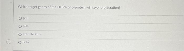 Solved Which target genes of the HHV4 oncoprotein will favor | Chegg.com