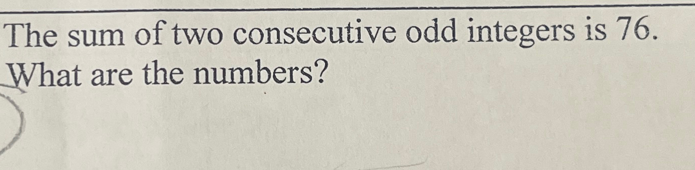 Solved The sum of two consecutive odd integers is 76 . ﻿What | Chegg.com