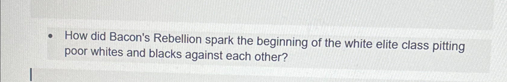 Solved How did Bacon's Rebellion spark the beginning of the | Chegg.com
